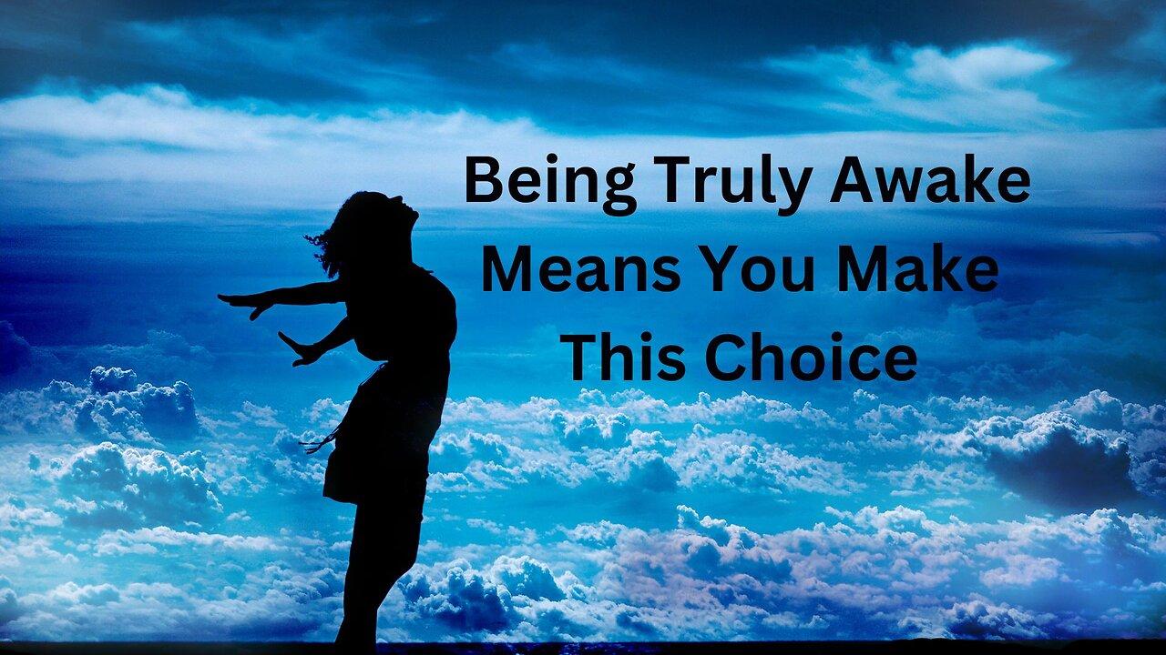 Being Truly Awake Means You Make This Choice - One News Page VIDEO