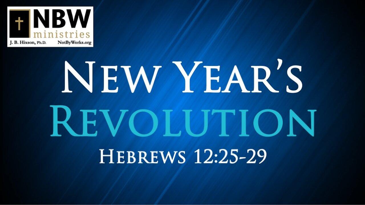 New Year's Revolution (Hebrews 12:25-29) - One News Page VIDEO