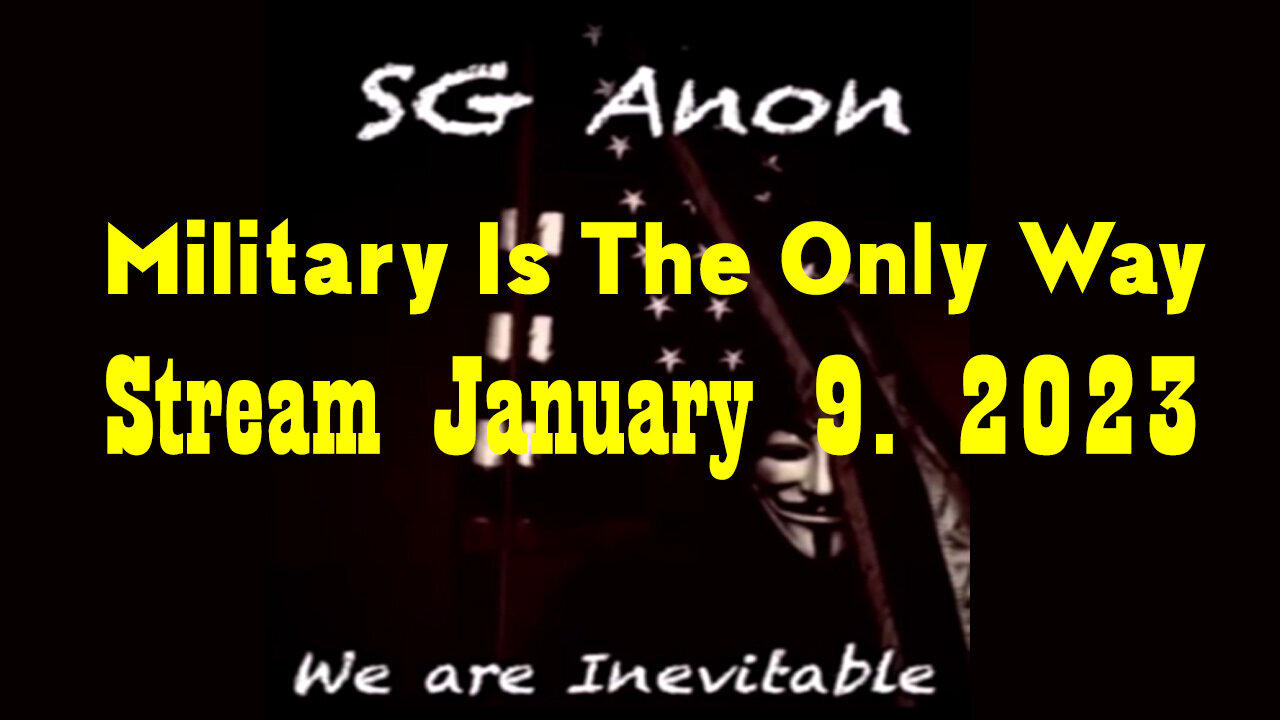 SGAnon Stream January 9 - Military Is The Only - One News Page VIDEO