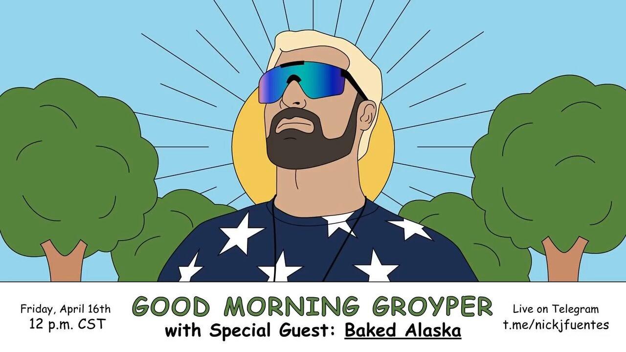 Baked Alaska on Good Morning Groyper With Nick - One News Page VIDEO