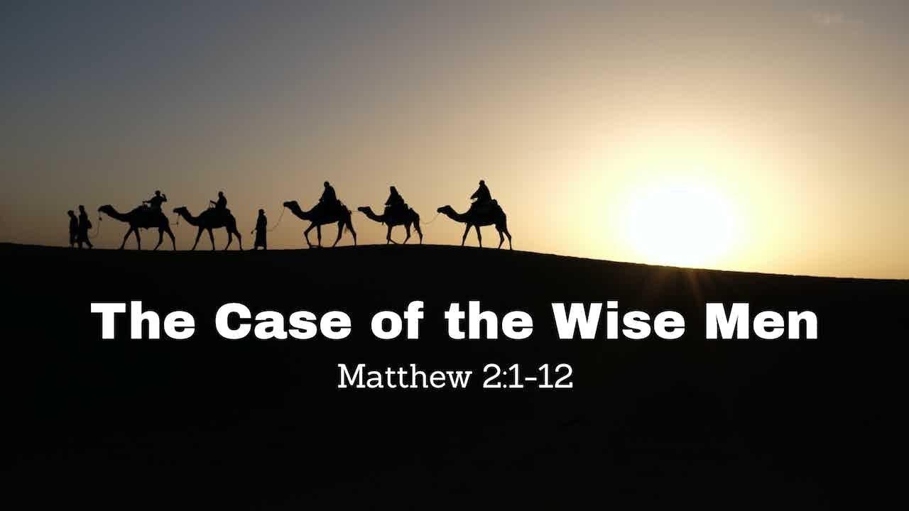 The Case of the Wise Men Matthew 2:1-12 - One News Page VIDEO