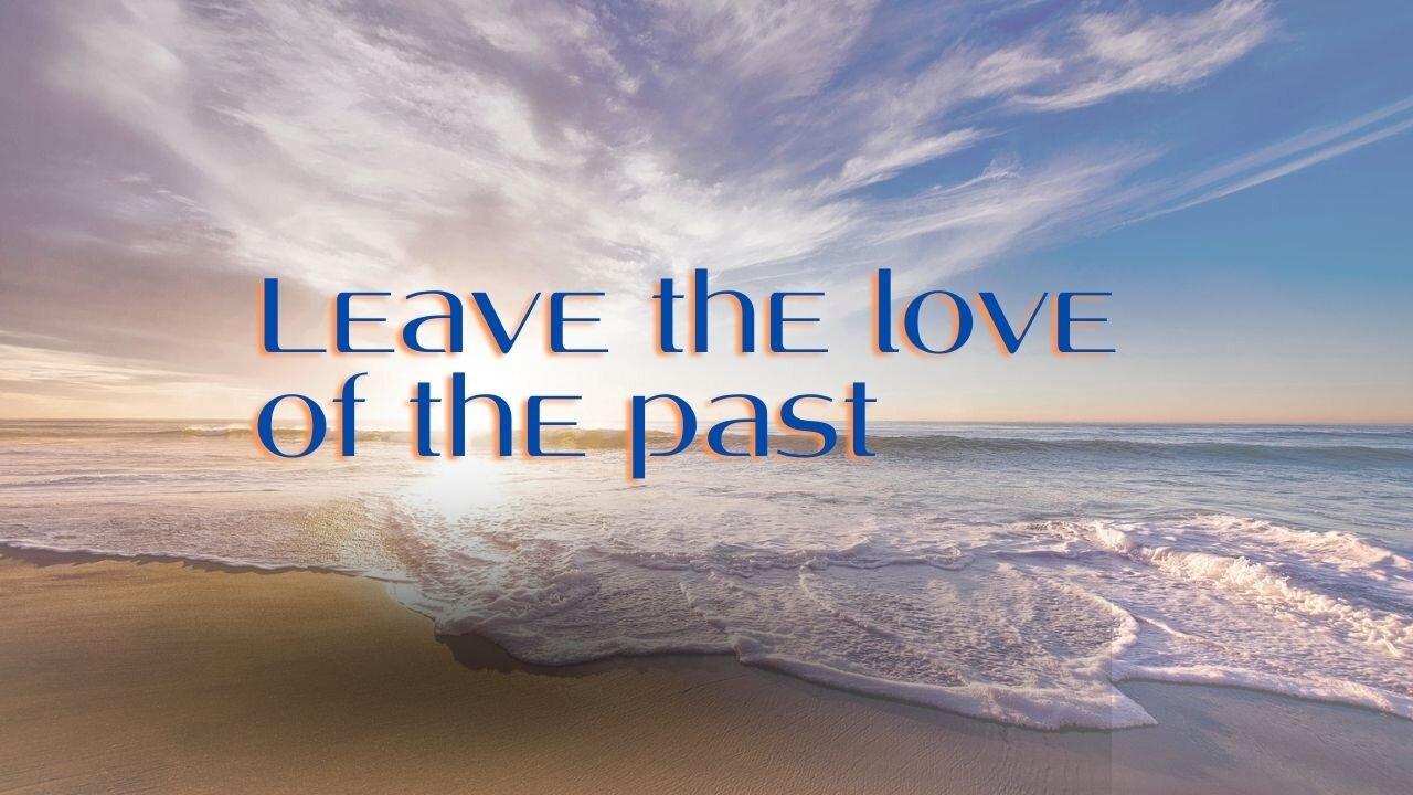 Leave the love of the past! - One News Page VIDEO