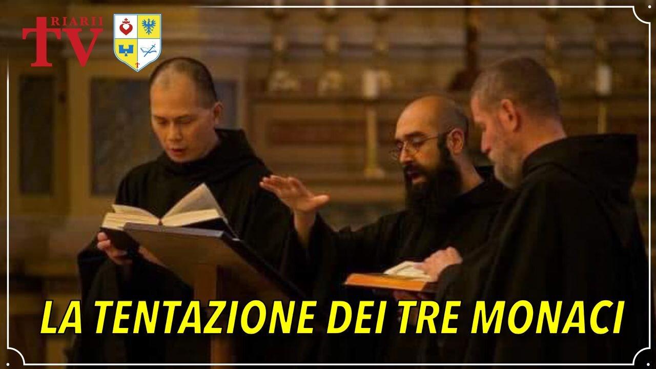 LA TENTAZIONE DEI TRE MONACI IMPORTANTE - One News Page VIDEO