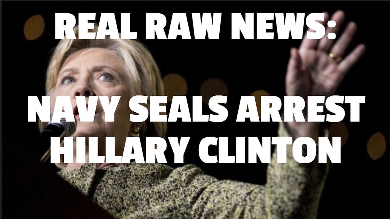 REAL RAW NEWS: NAVY SEALS ARREST HILLARY CLINTON - One News Page VIDEO