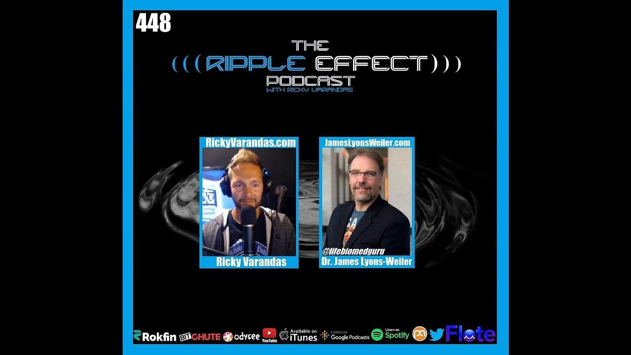 The Ripple Effect Podcast #448 (Dr. James - One News Page VIDEO
