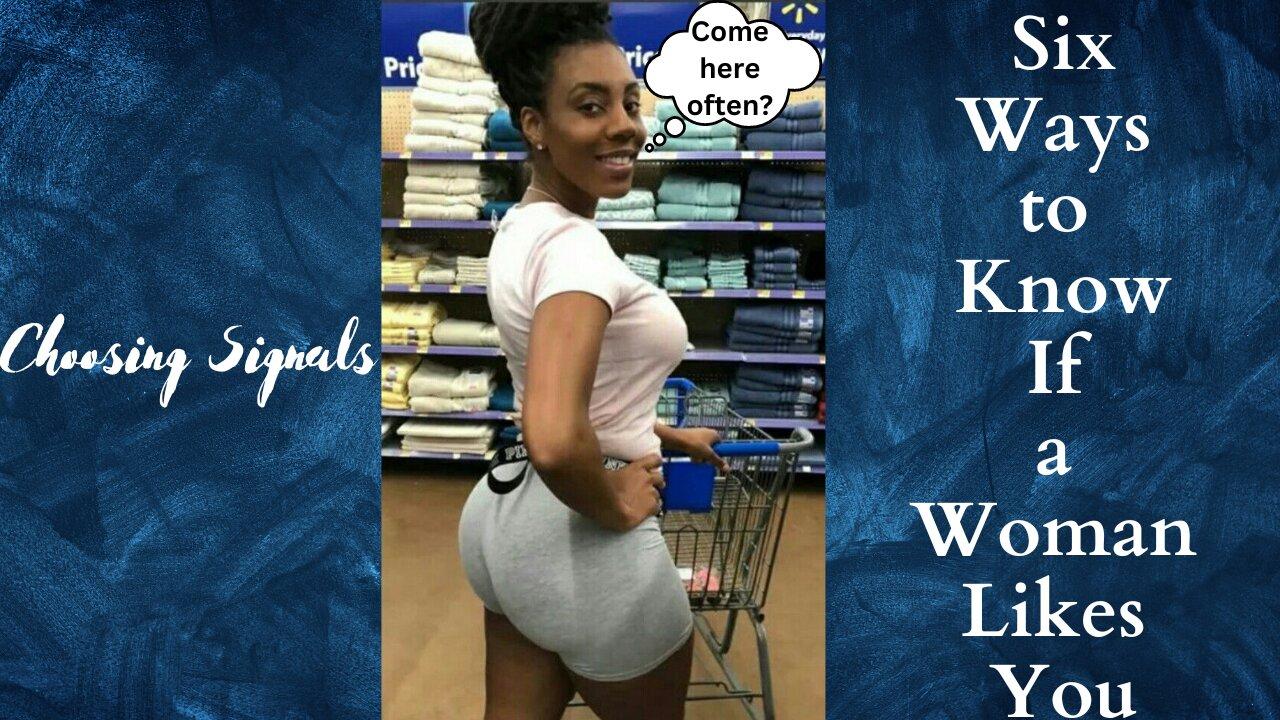 Choosing Signals | 6 Ways to Know If a Woman - One News Page VIDEO