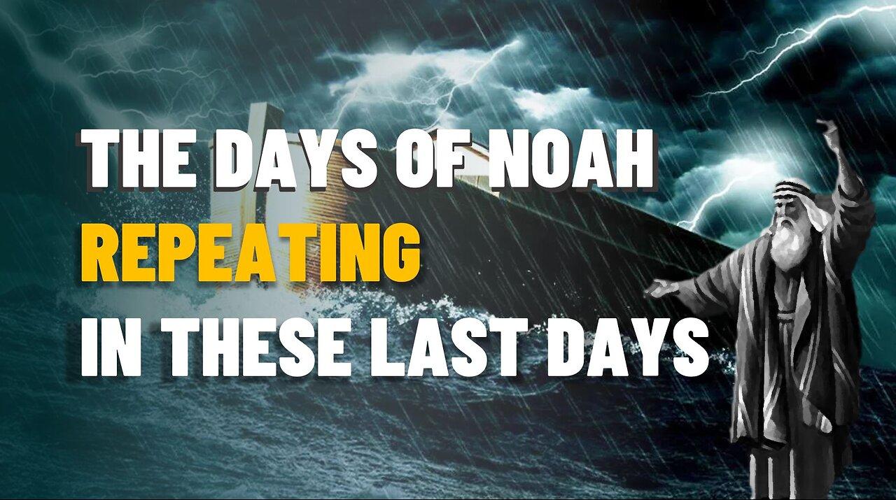 THE DAYS OF NOAH REPEATING IN THESE LAST DAYS - One News Page VIDEO