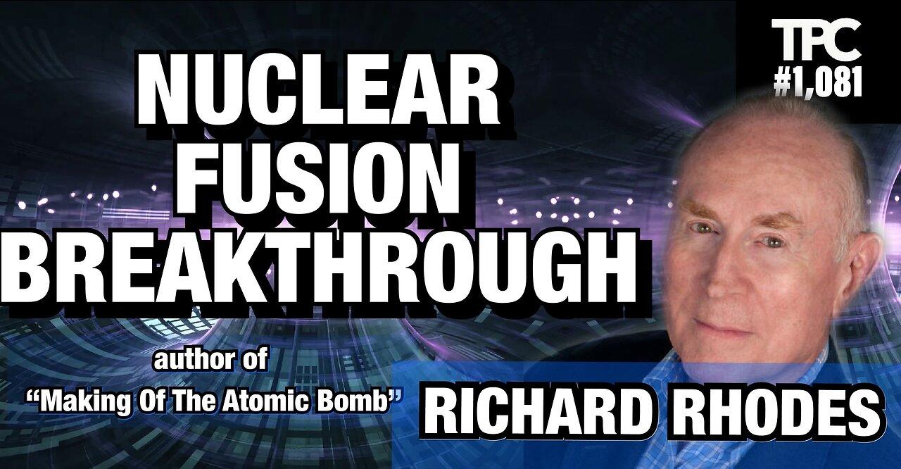 Nuclear Fusion Breakthrough | Richard Rhodes - One News Page VIDEO