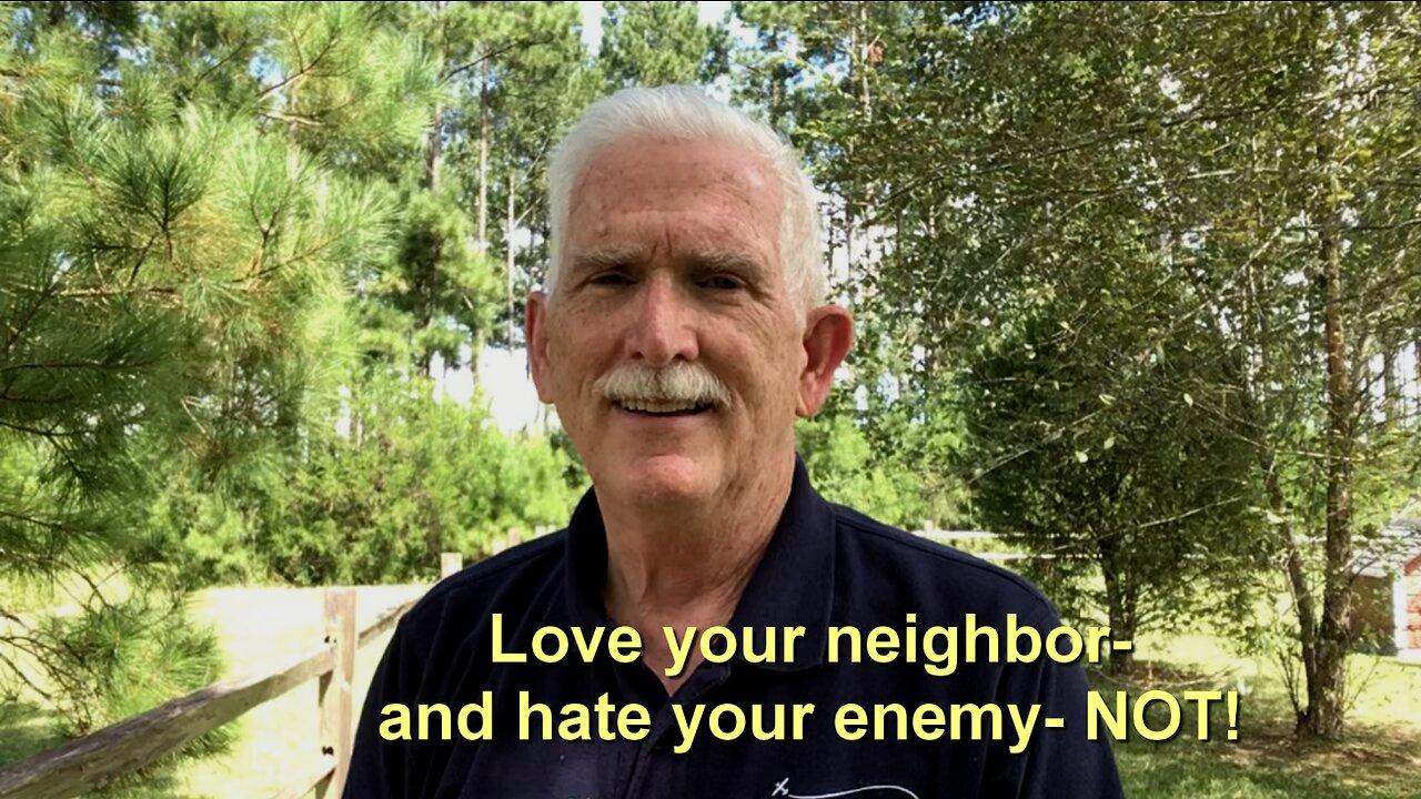Love Your Neighbor, and Hate Your Enemy - NOT! - One News Page VIDEO