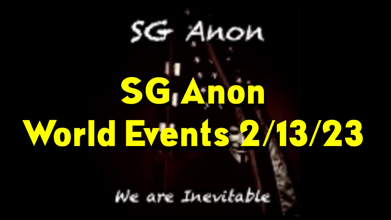 SGAnon Stream World Events 2/13/2023 - One News Page VIDEO