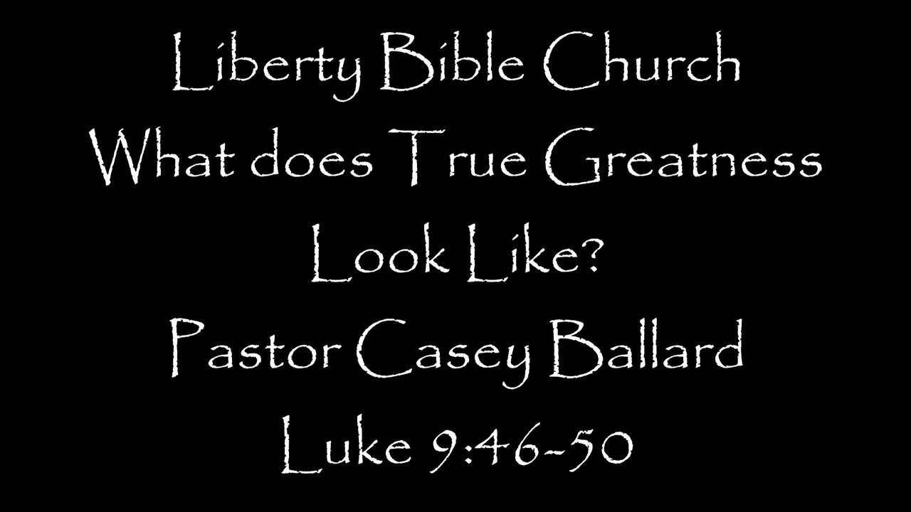Liberty Bible Church / What does True Greatness - One News Page VIDEO