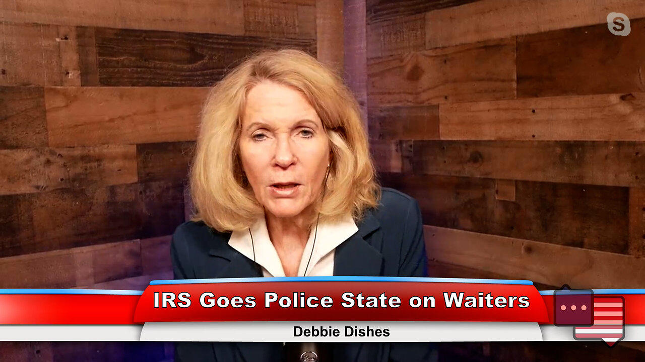 IRS Goes Police State on Waiters | Debbie Dishes - One News Page VIDEO