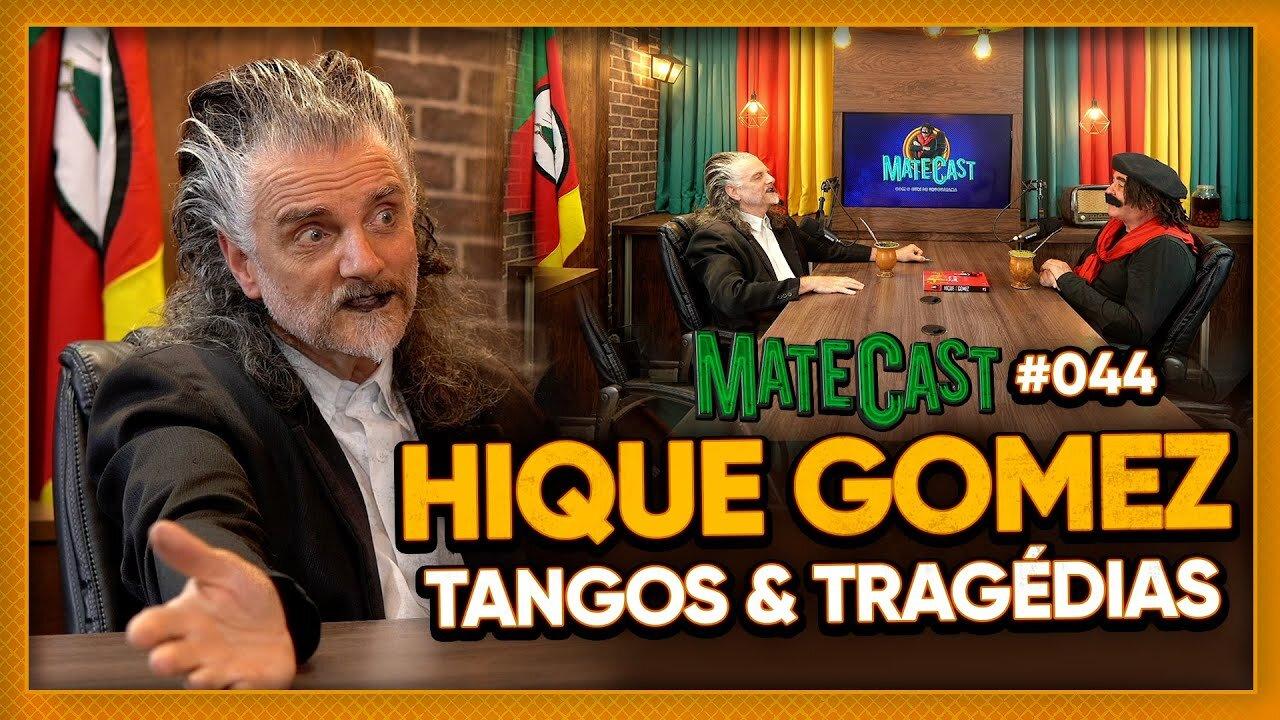 HIQUE GOMEZ (TANGOS E TRAGÉDIAS) | MATECAST - One News Page VIDEO