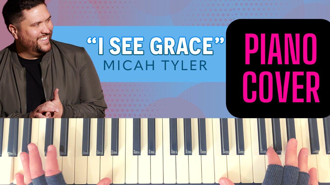 I See Grace - Micah Tyler PIANO COVER - One News Page VIDEO