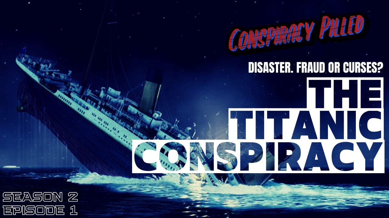 Titanic Conspiracies: Disaster, Fraud, or - One News Page VIDEO