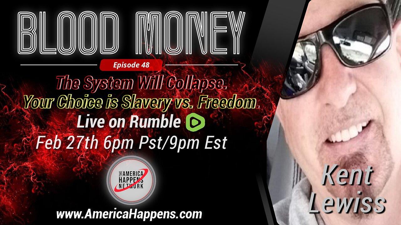 Blood Money Ep 48 w/ Kent Lewiss - The System - One News Page VIDEO