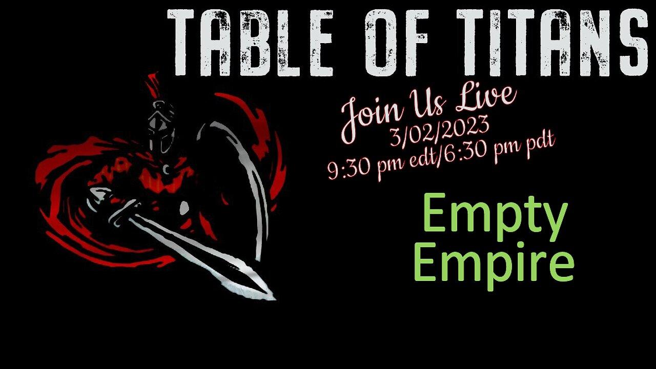 Table of Titans Empty Empire 3/2/23 - One News Page VIDEO
