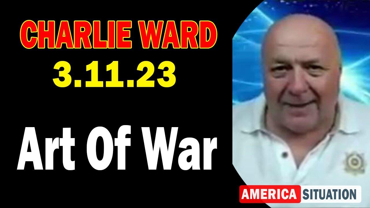 Charlie Ward HUGE Intel Mar 11, 2023 - Art Of - One News Page VIDEO