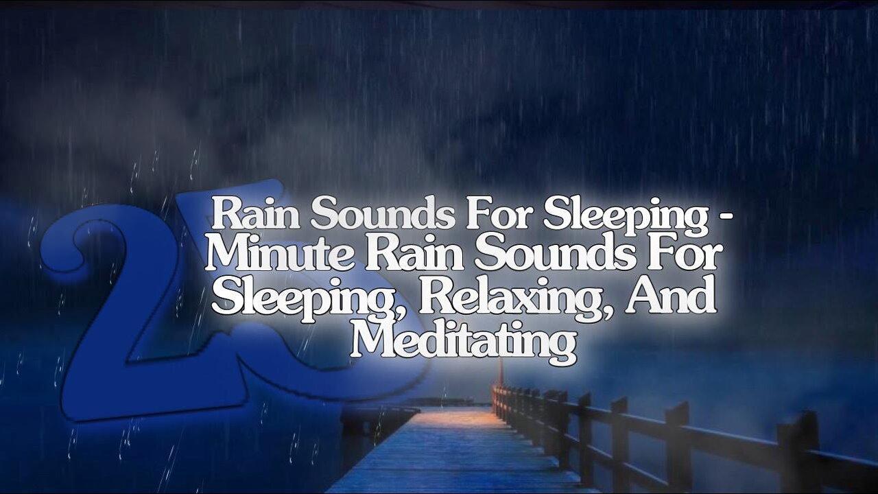 Rain Sound For Sleeping-25 Minute Relaxing Rain - One News Page VIDEO