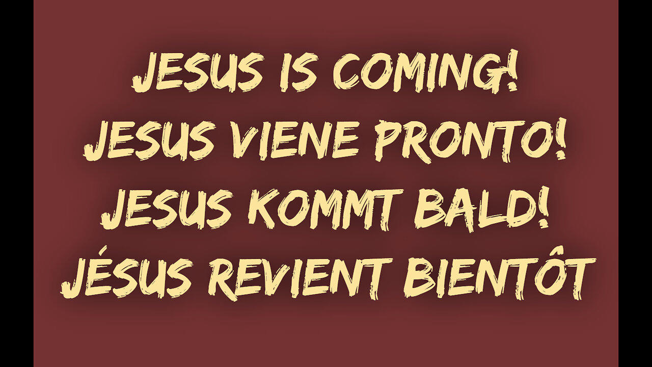 Jesus is coming! Jesus viene pronto! Jesus kommt - One News Page VIDEO