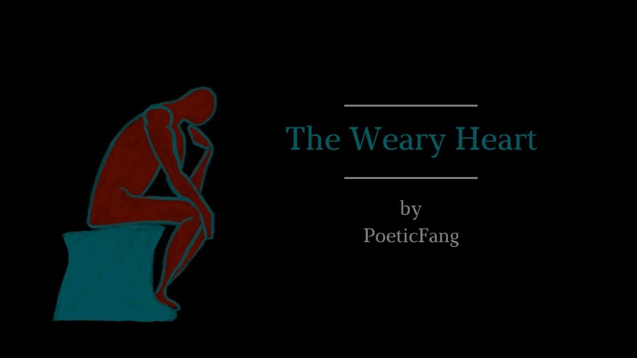 The Weary Heart - PoeticFang (a poem on - One News Page VIDEO