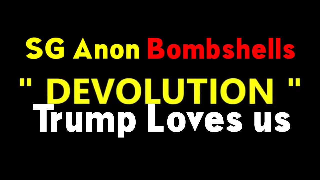 SGAnon Bombshells "Devolution" - Trump - One News Page VIDEO