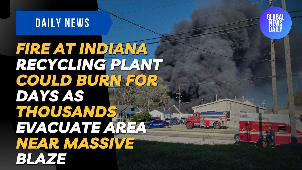 Fire At Indiana Recycling Plant Could Burn For - One News Page VIDEO