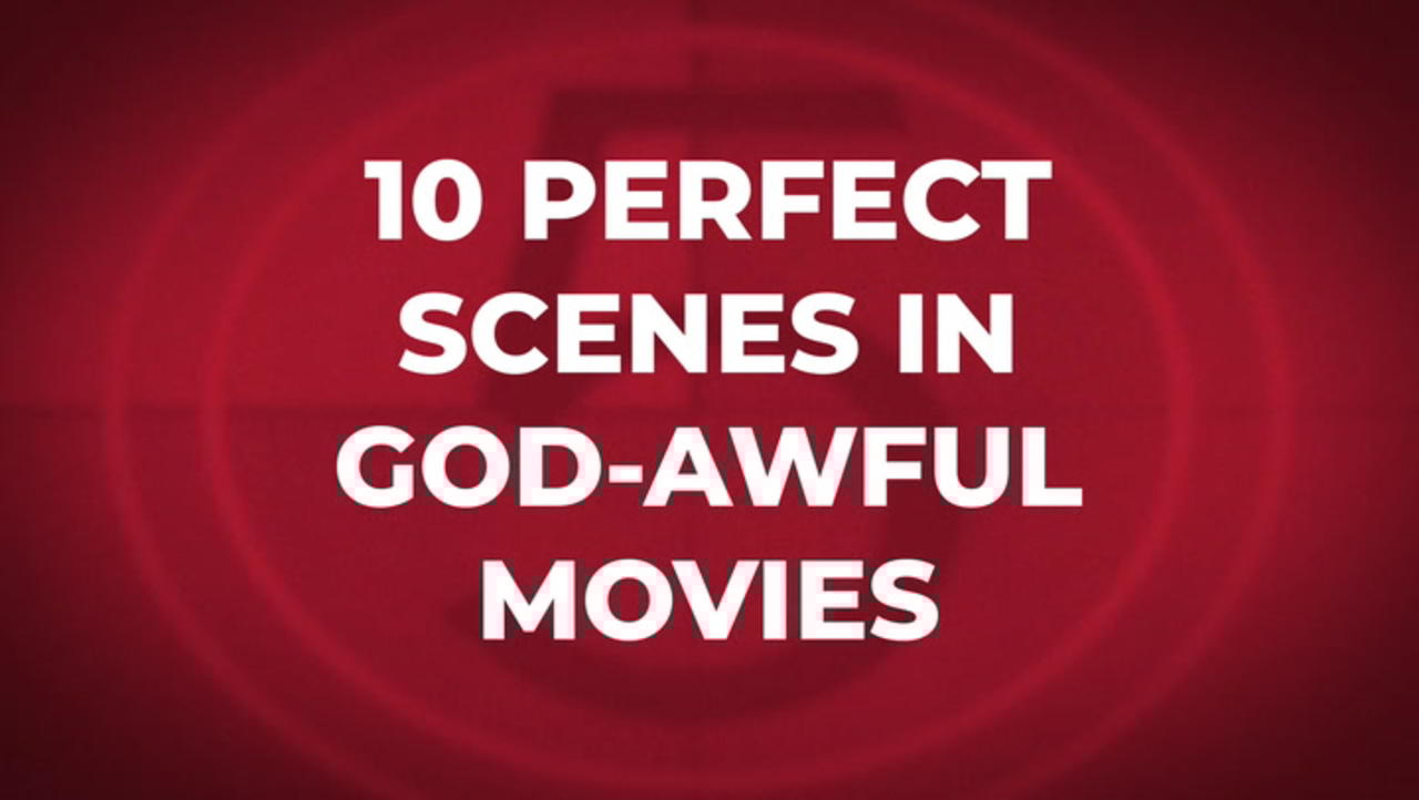 10 Perfect Scenes In God-Awful Movies - One News Page VIDEO
