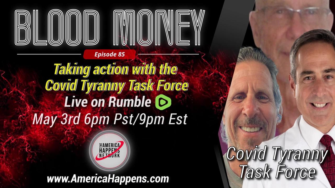 Blood Money Episode 85 w/ The Covid Tyranny Task - One News Page VIDEO