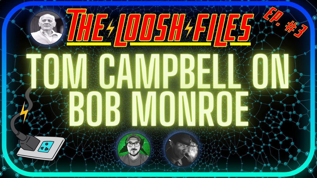 LOOSH Files Bob Monroe, Tom Campbell, & The - One News Page VIDEO
