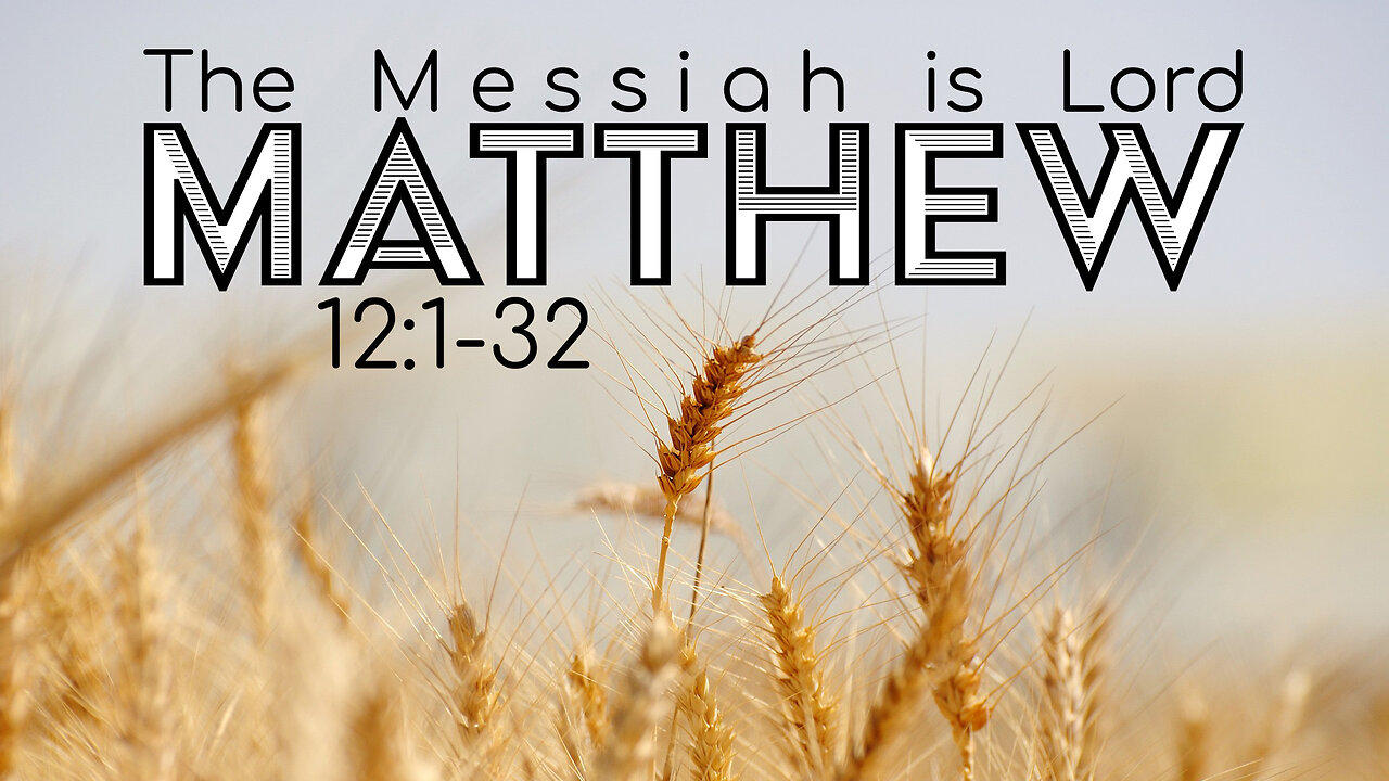 Matthew 12:1-32 "The Messiah is Lord" - One News Page VIDEO