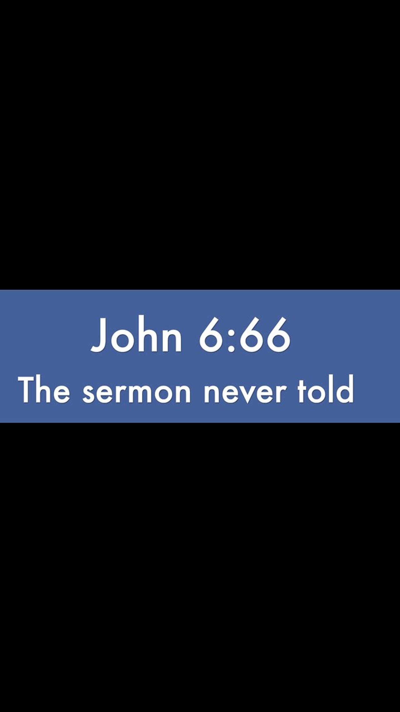 John 6:66 The sermon no one will preach - One News Page VIDEO