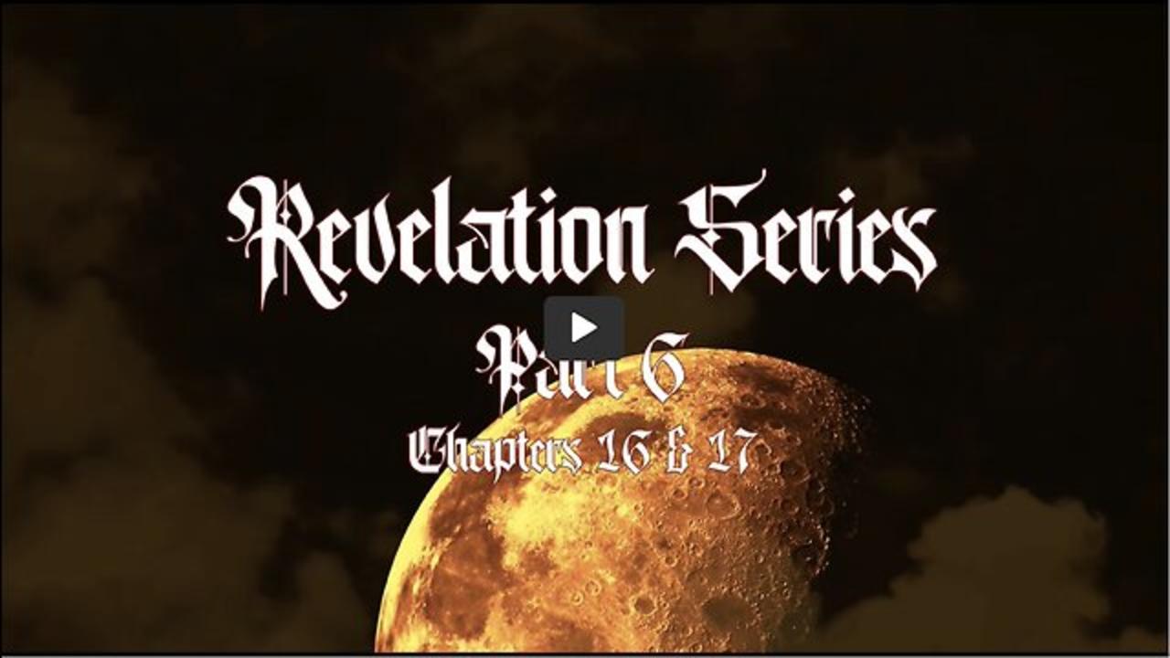 REVELATION SERIES PART 6 CHAPTER 16 & 17 W/ - One News Page VIDEO