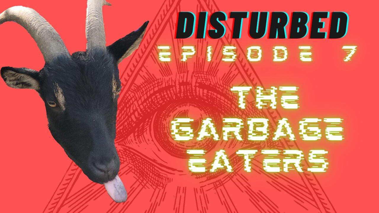 Disturbed EP. 7 - The Garbage Eaters - One News Page VIDEO