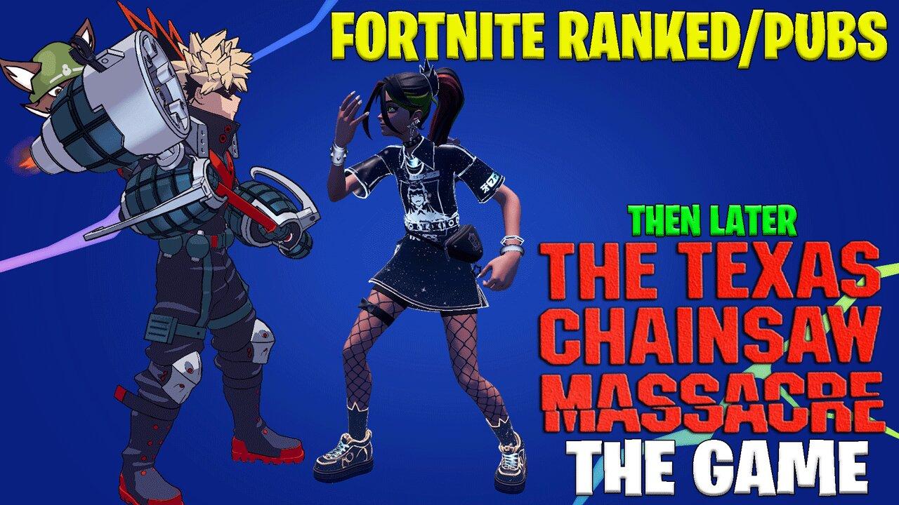 Fortnite Rank Grind & Pubs | Texas Chainsaw - One News Page VIDEO
