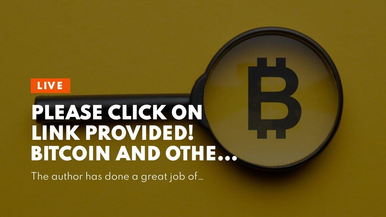 Please click on link provided! Bitcoin and other - One News Page VIDEO