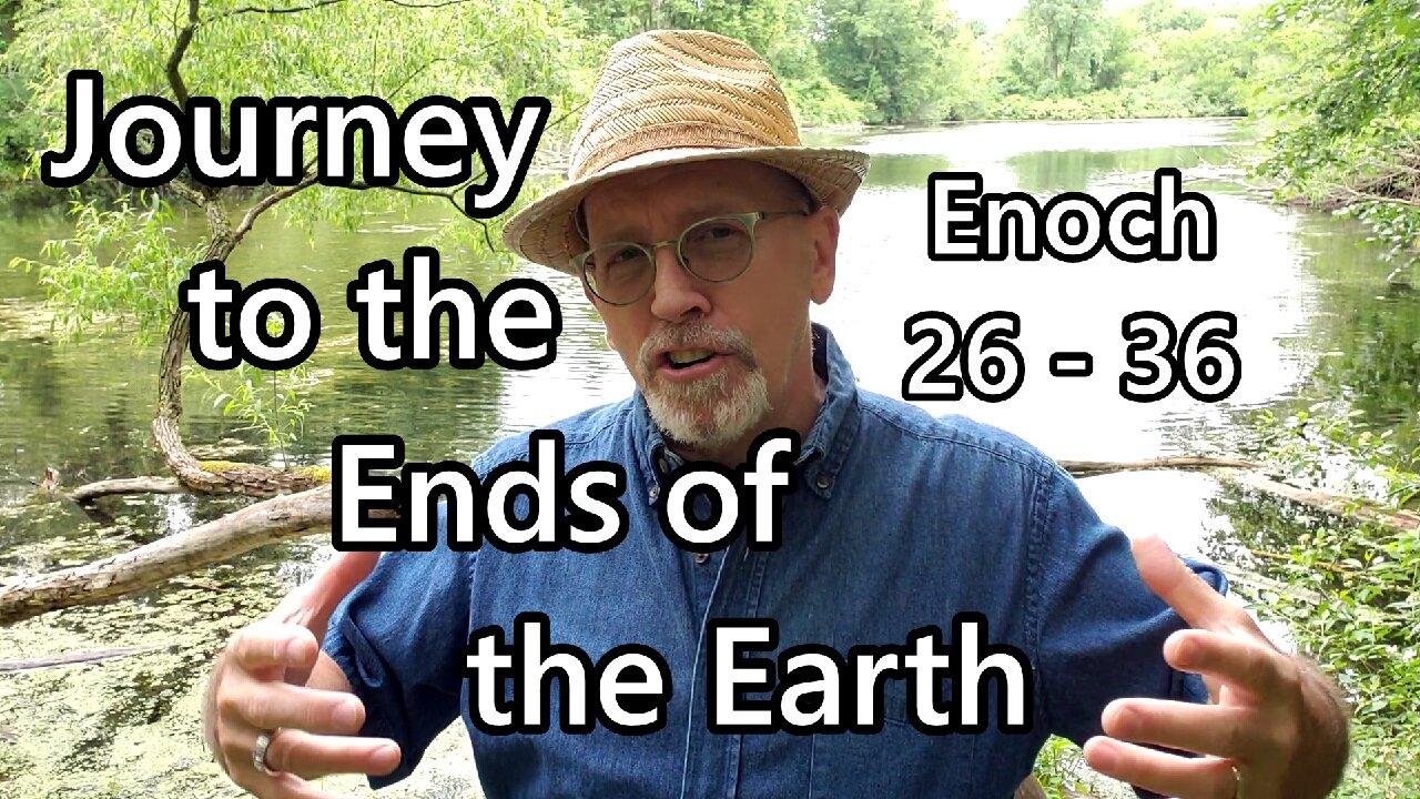Journey to the Ends of the Earth: Enoch 26 - 36 - One News Page VIDEO