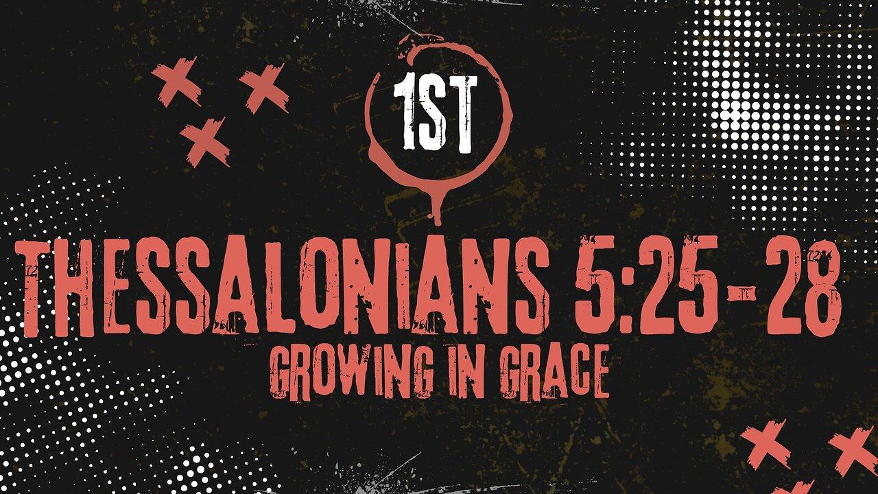 Growing In Grace – 1 Thessalonians 5:25-28 - One News Page VIDEO