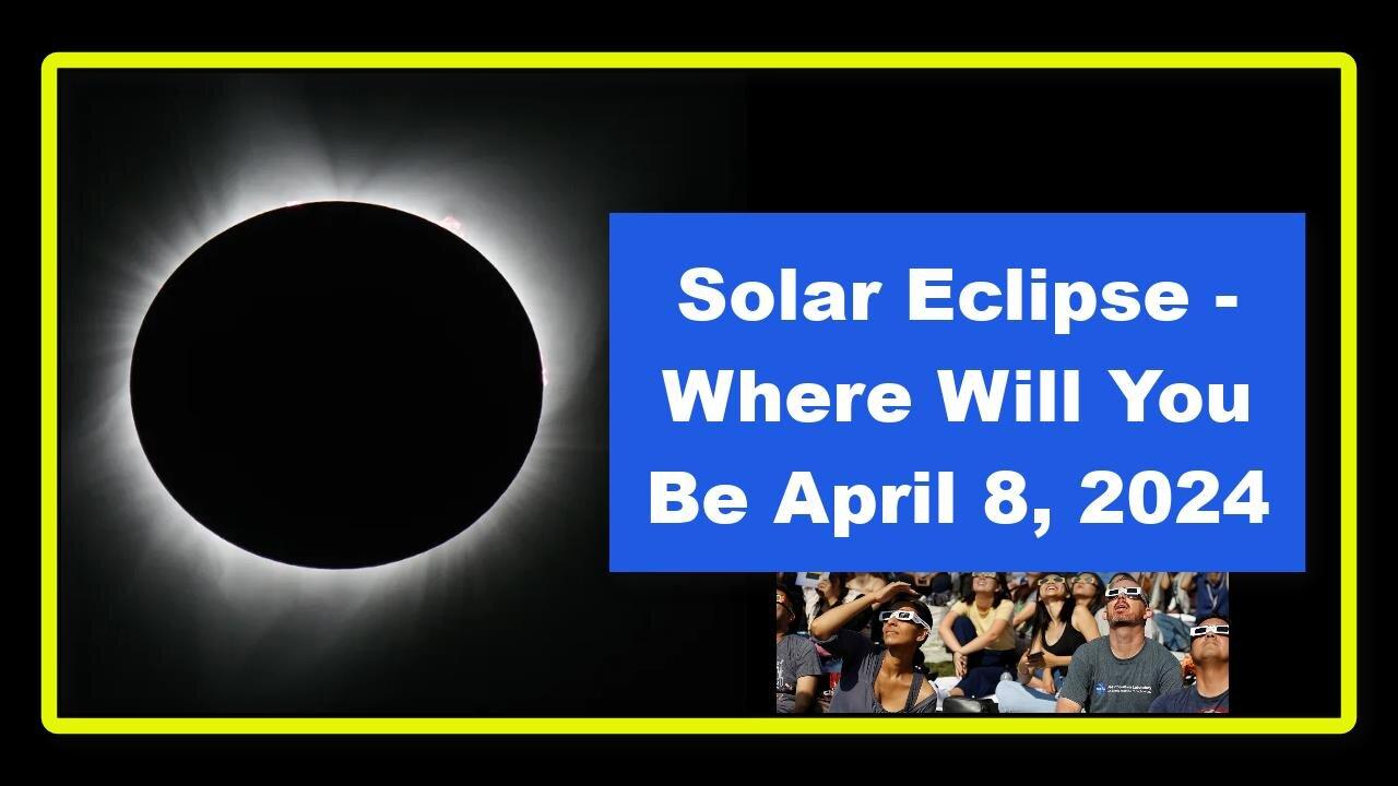 Solar Eclipse - Where Will You Be April 8, 2024 - One News Page VIDEO