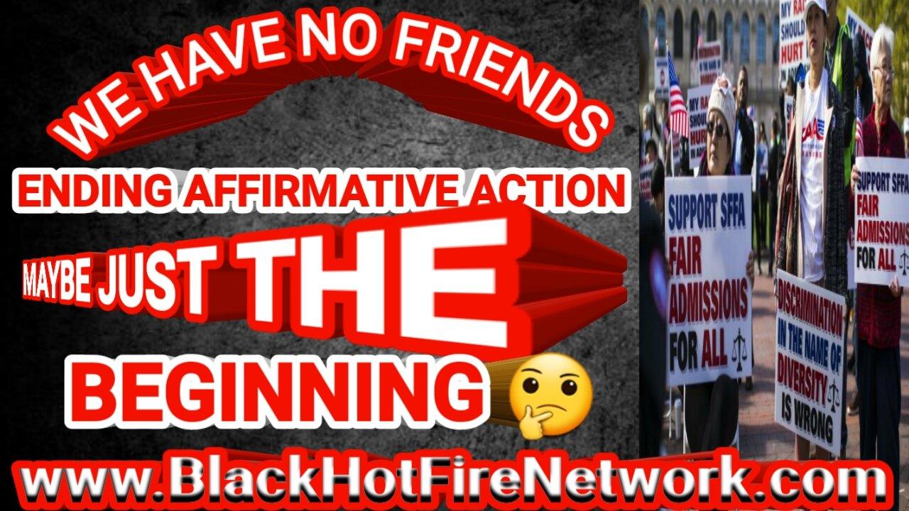 WE HAVE NO FRIENDS! ENDING AFFIRMATIVE ACTION - One News Page VIDEO