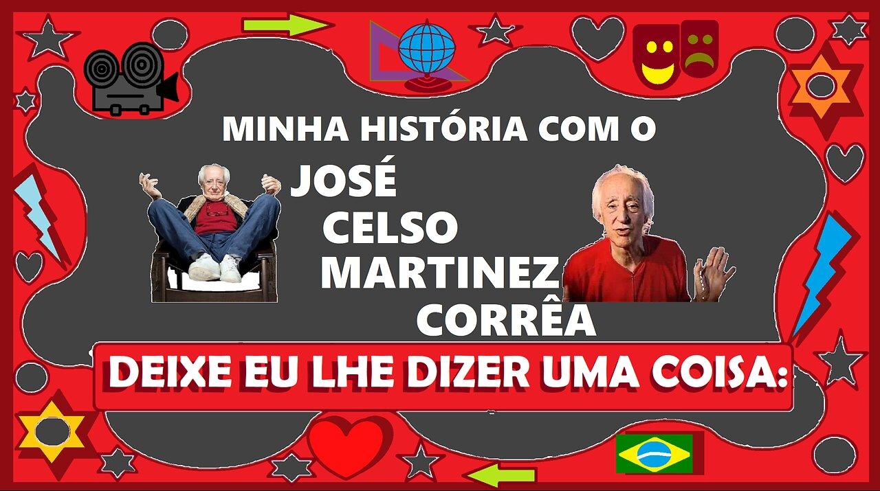 Minha história com JOSÉ CELSO MARTINEZ CORRÊA - One News Page VIDEO