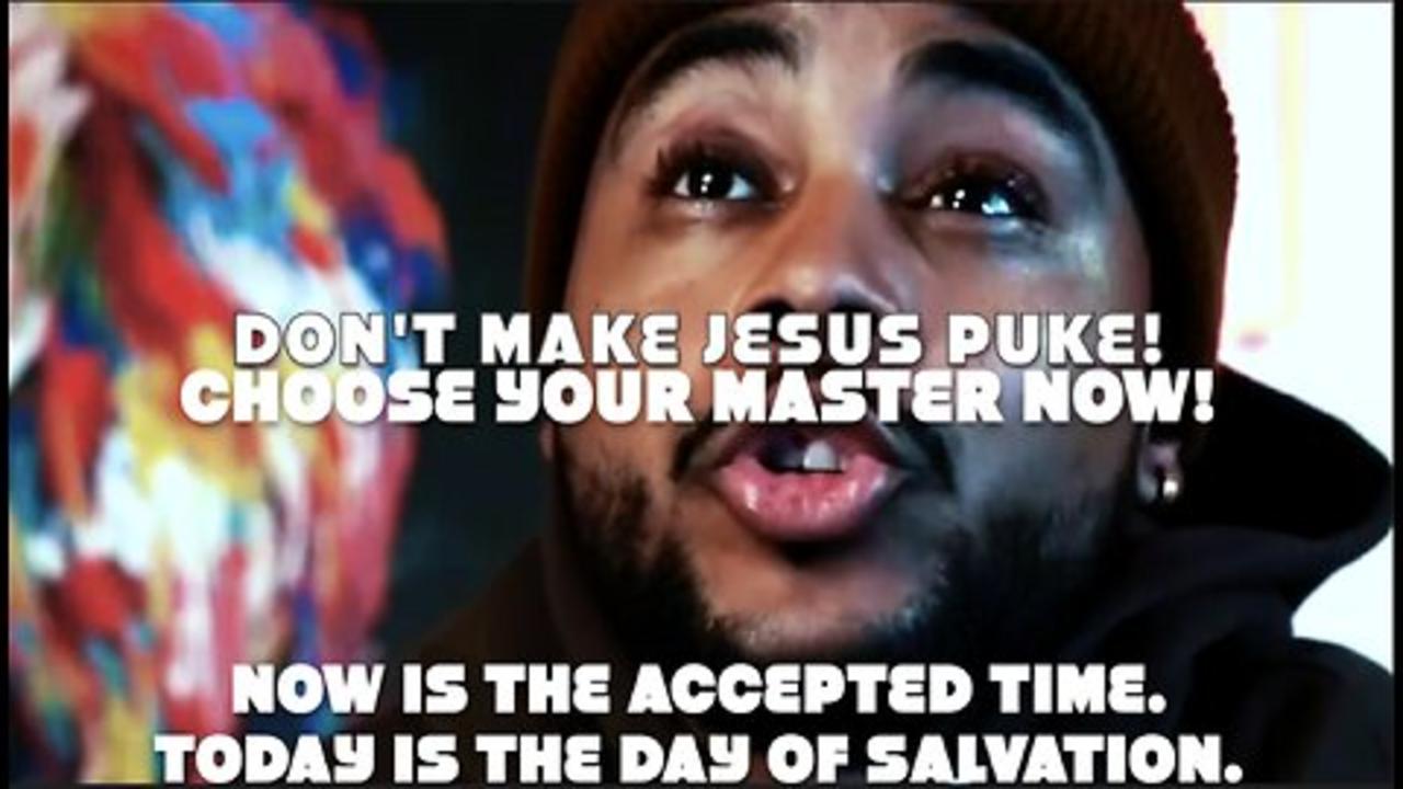 DON'T MAKE JESUS PUKE! CHOOSE YOUR MASTER - One News Page VIDEO