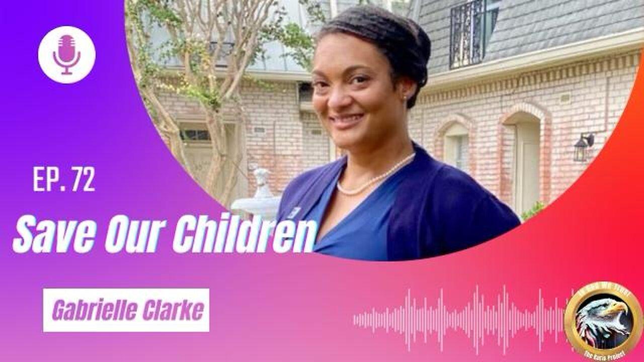 Ep. 72 Gabrielle Clark: Save Our Children - One News Page VIDEO