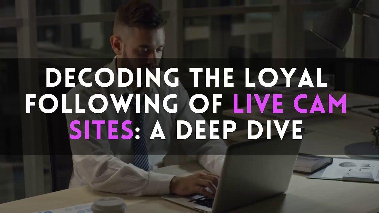 Decoding the Loyal Following of Live Cam Sites - One News Page VIDEO