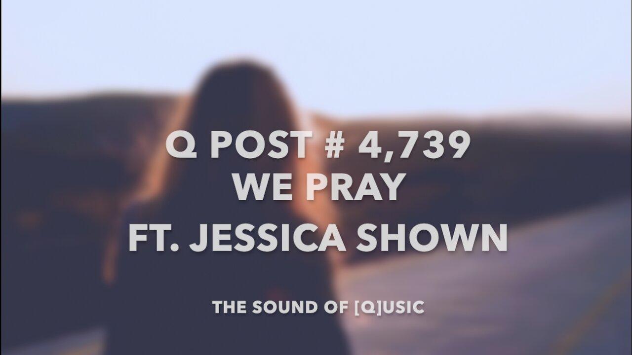 WE PRAY ft. Jessica Shown - Q Post 4,739 - The - One News Page VIDEO