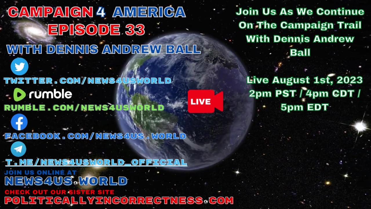 CAMPAIGN 4 AMERICA Ep 33 With Dennis Andrew Ball - One News Page VIDEO