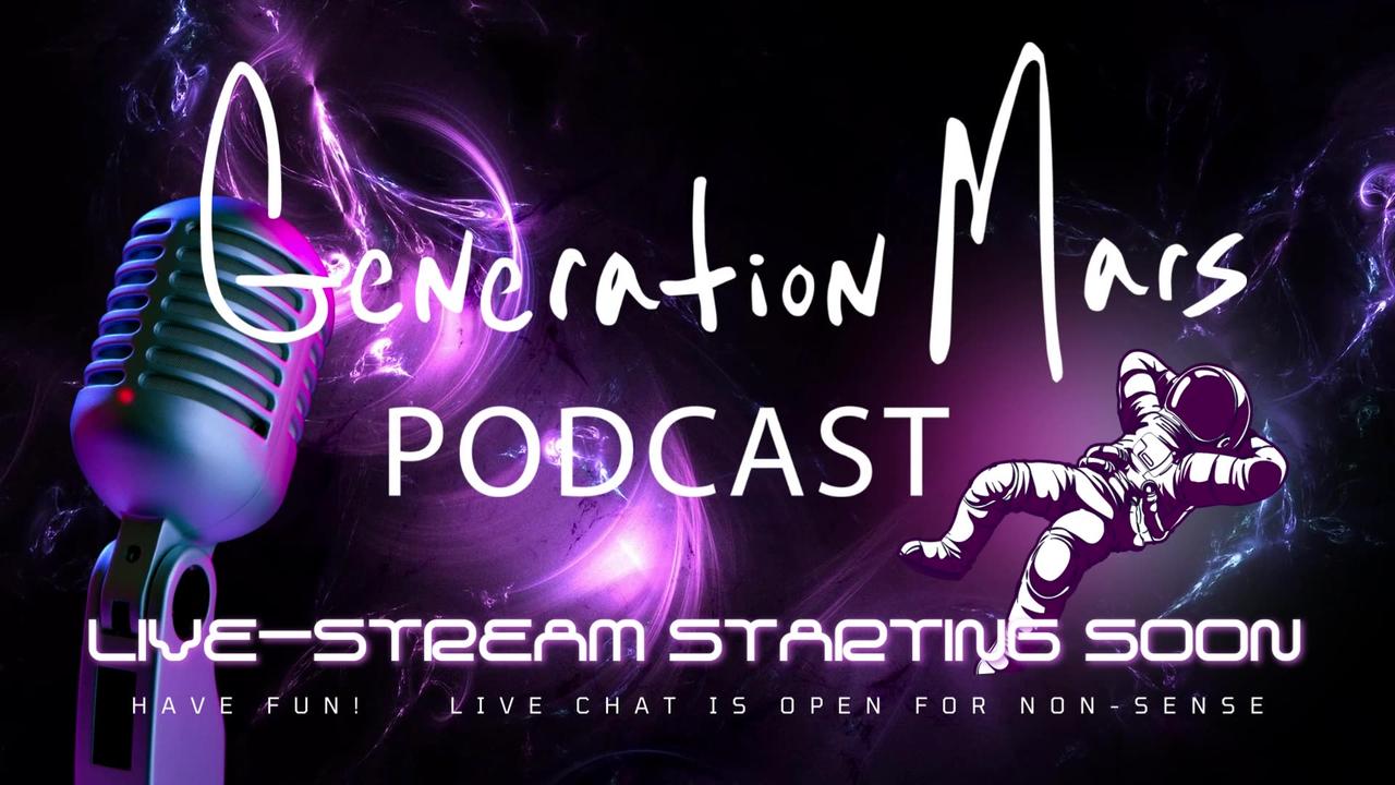 GENERATION MARS Podcast LIVE! WED 6:30PM (pst) - One News Page VIDEO GENERATION MARS Podcast LIVE! WED 6:30PM (pst) - One News Page VIDEO