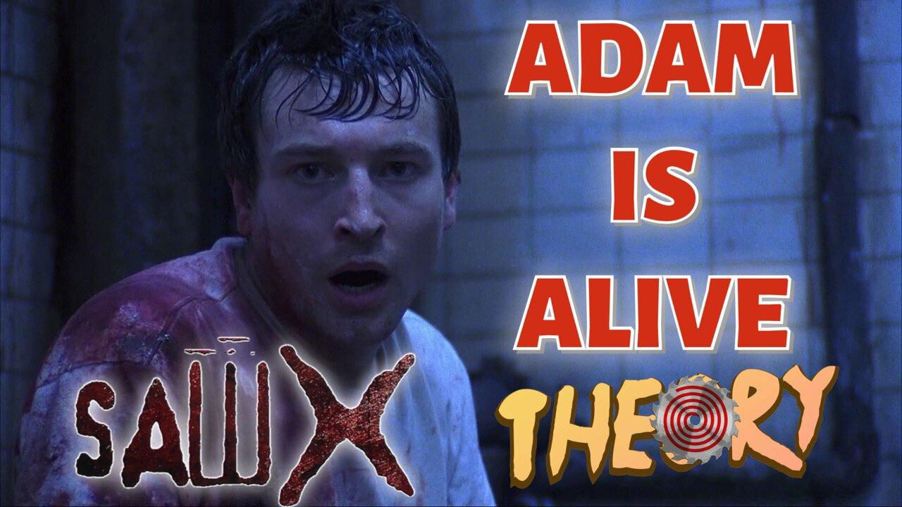 SAW X THEORY - ADAM IS ALIVE - One News Page VIDEO