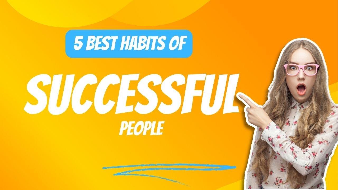 5 Best Habits of Successful Peoples - One News Page VIDEO