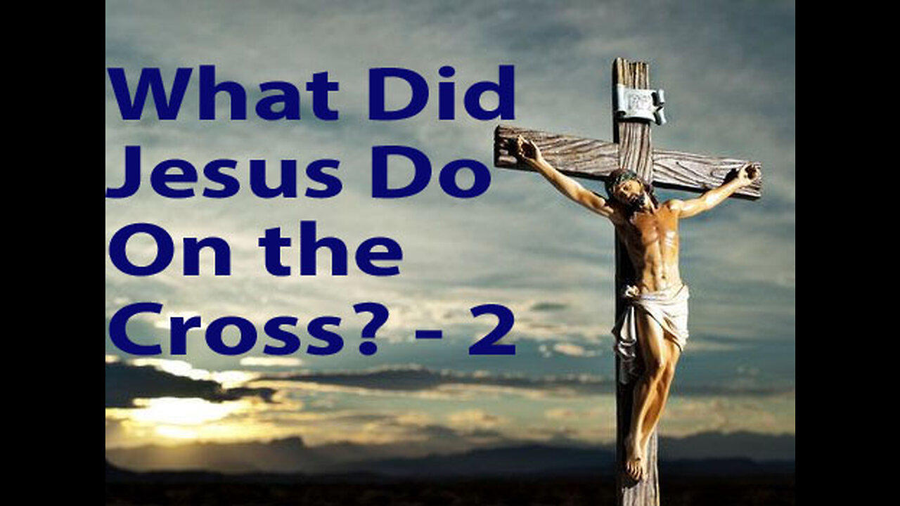 What Did Jesus Do On The Cross? - 2 - One News Page VIDEO